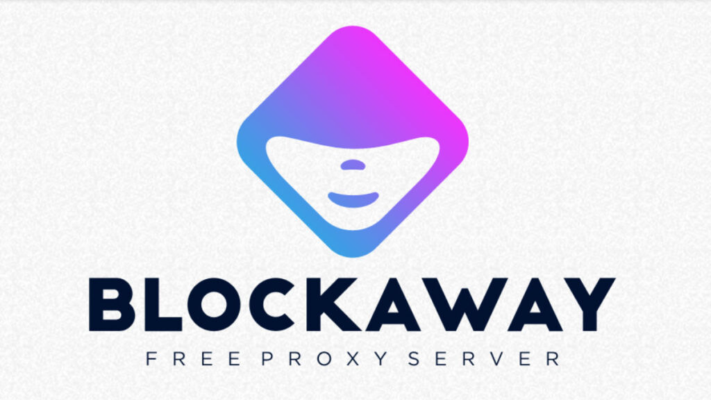BlockAway Proxy: Web Proxy Gratis Untuk Browsing Secara Anonim